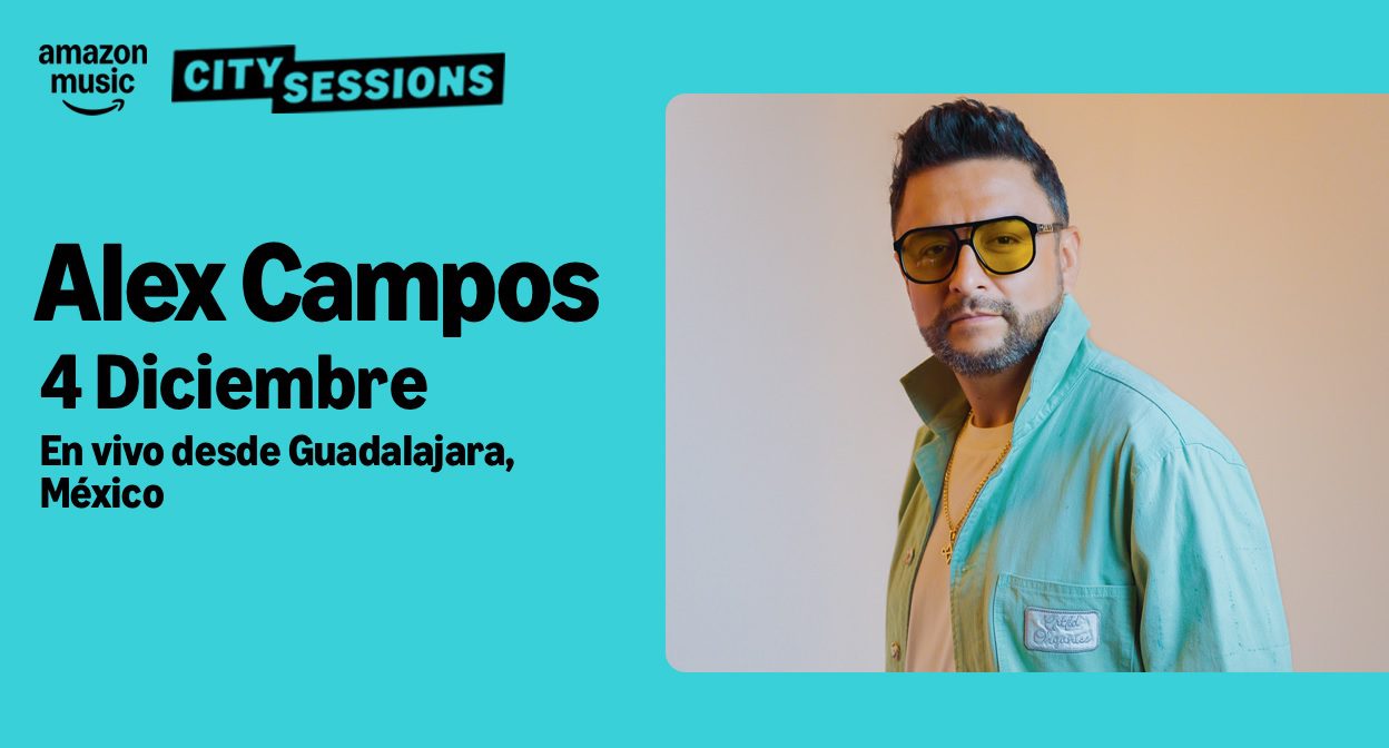 Amazon Music presenta 'City Sessions' con Alex Campos